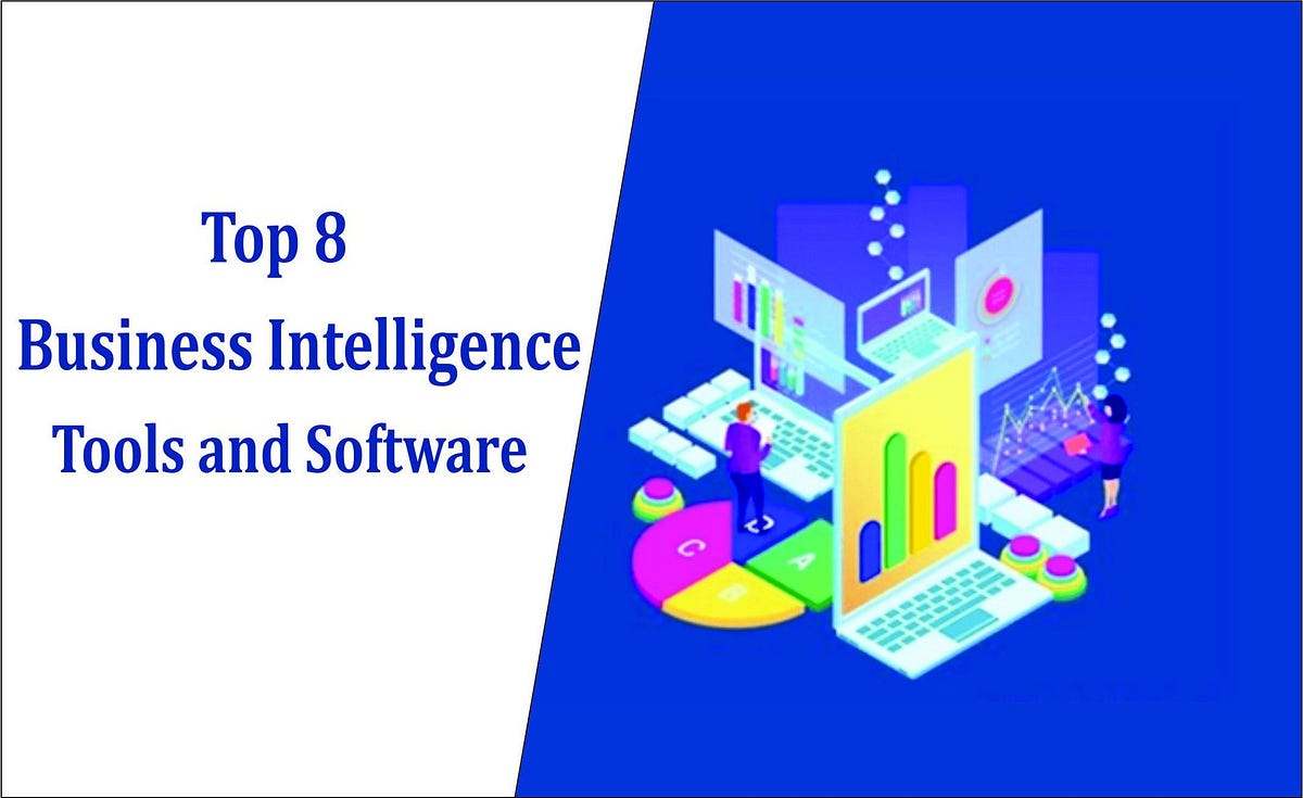 Top 8 Business Intelligence Tools and Software | by Ahmad Sultan | Jun ...