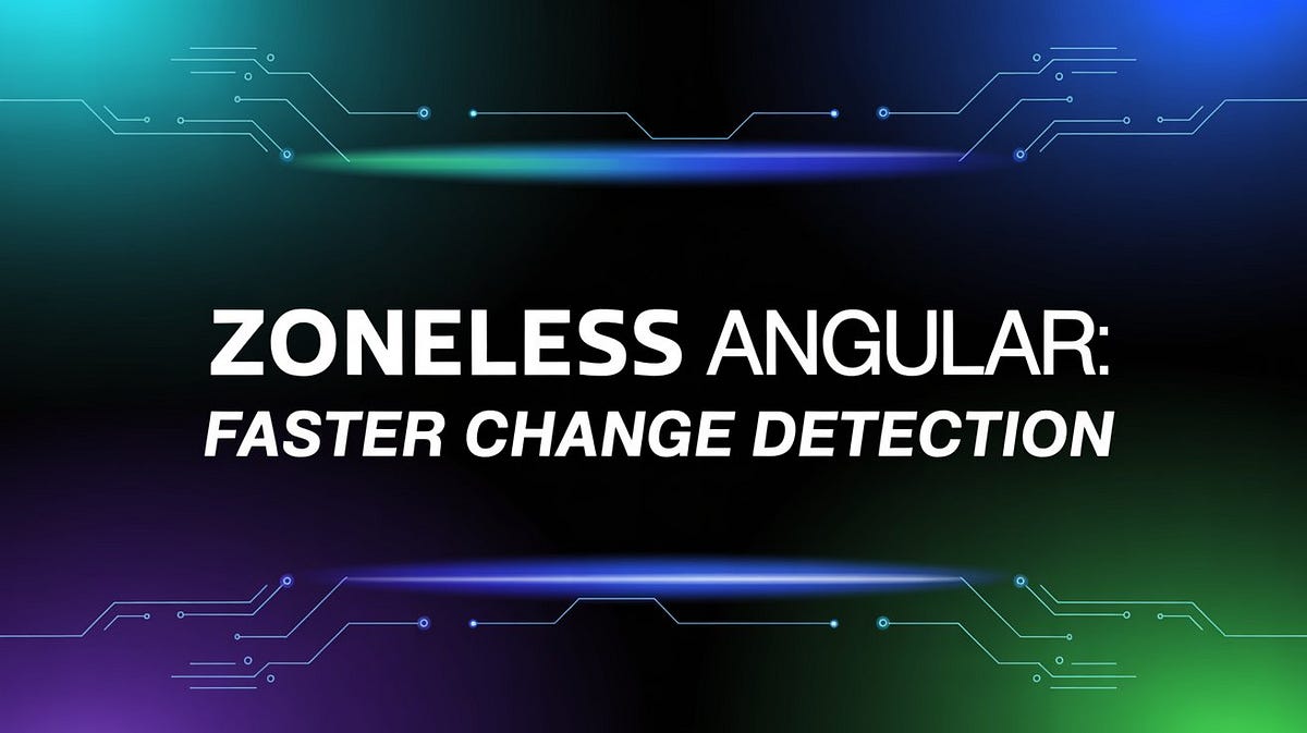 How Zoneless Execution Makes Angular Change Detection Even Better | by Nikhil Sharma | Jun, 2025 ...