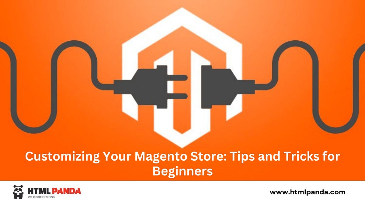 Customizing Your Magento Store: Tips and Tricks for Beginners | by Adam Parker | Medium
