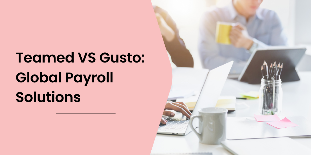 Teamed VS Gusto: Top EOR Comparison for 2024 | Global Payroll Solutions ...