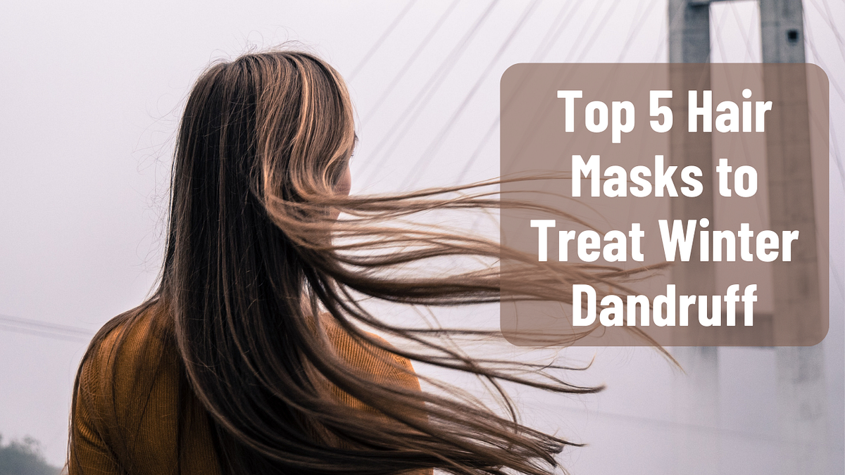 Top 5 Hair Masks to Treat Winter Dandruff | by Tribalblackoil | Medium