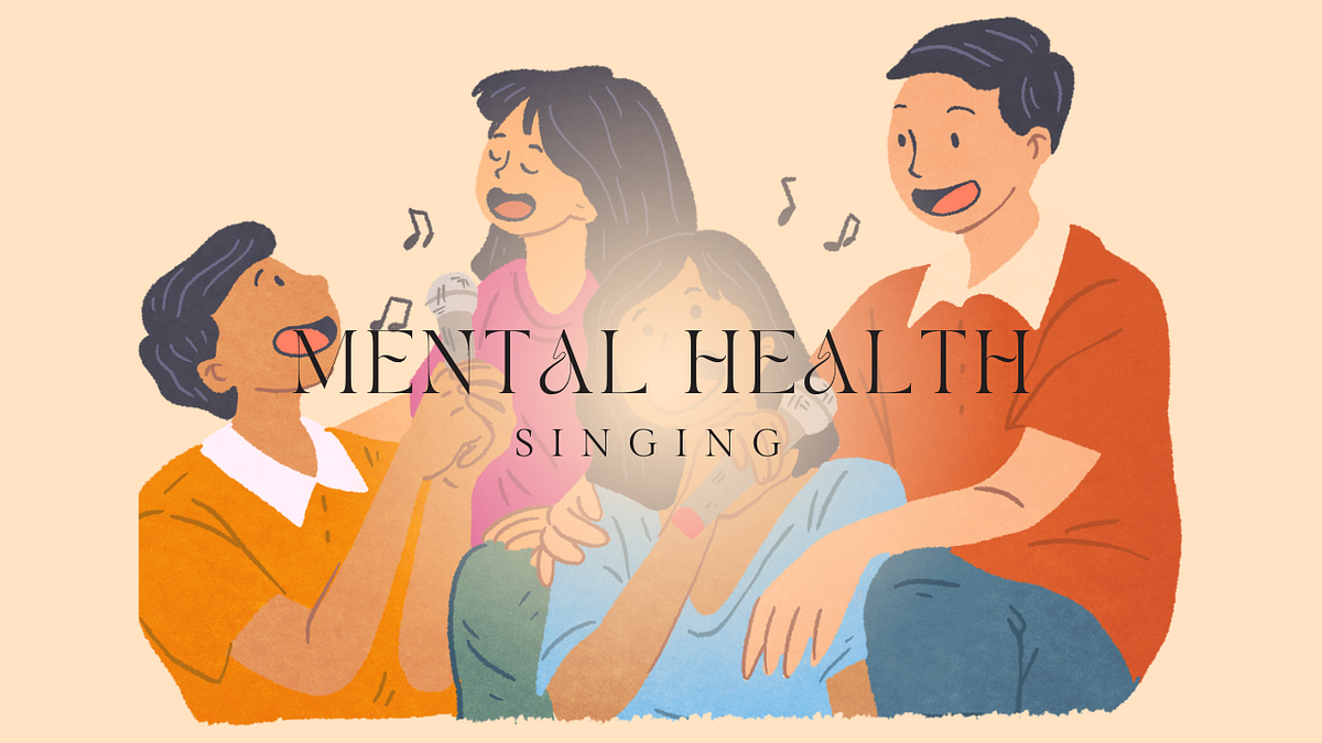 Mental Health: Singing. Singing is a universal form of… | by Beryl ...