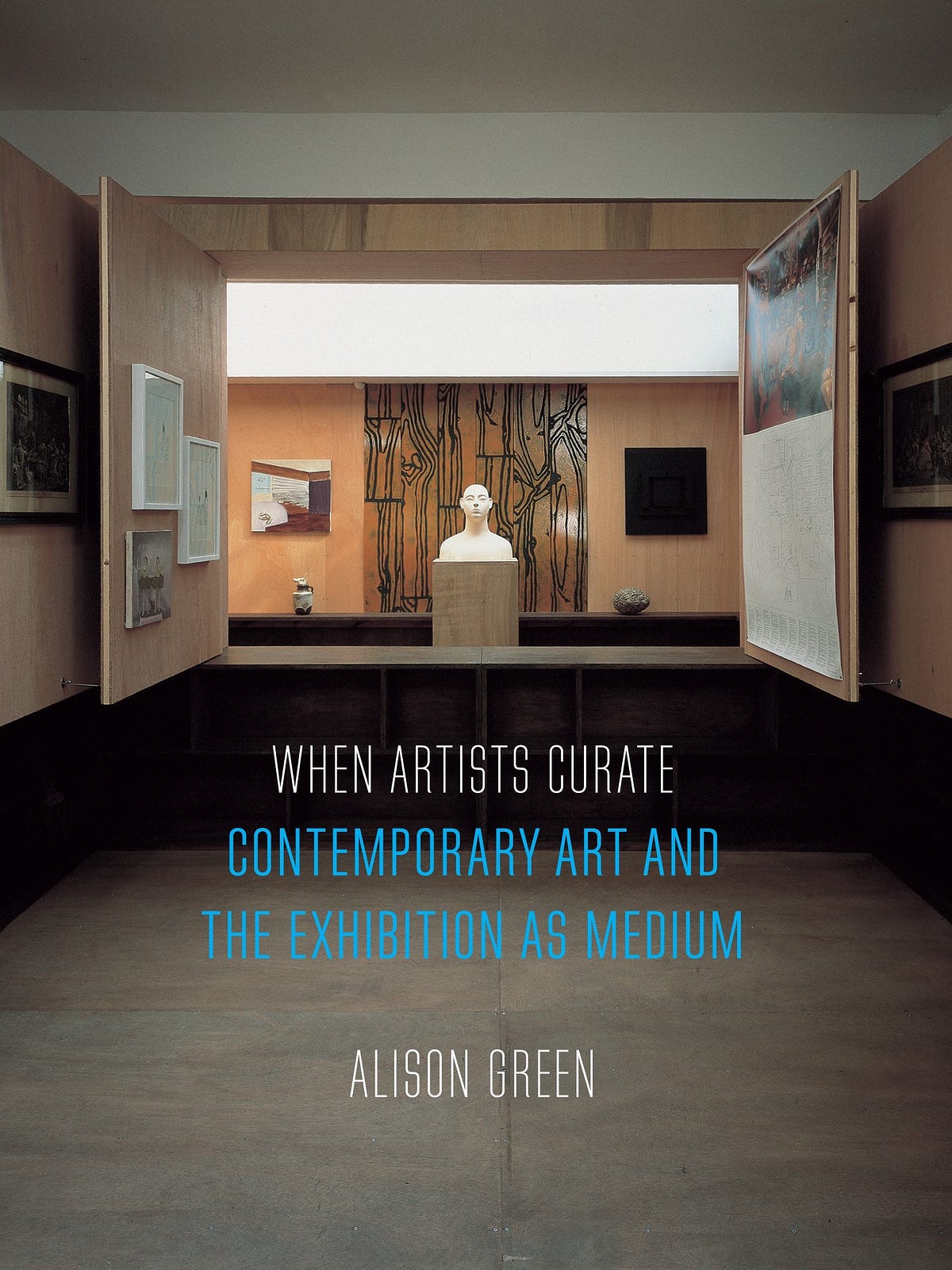 Alison Green, “When Artists Curate: Contemporary Art and the Exhibition ...