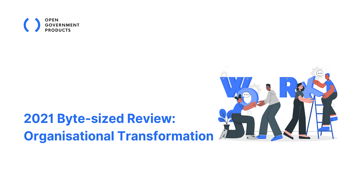 2021 Byte-sized Review: Organisational Transformation | by Open ...