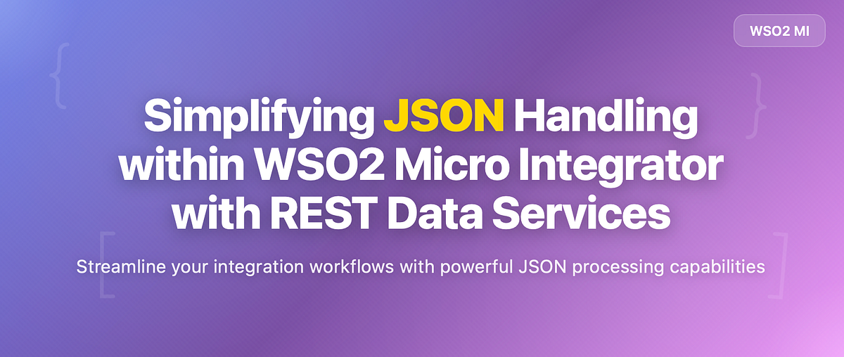 Simplifying JSON Handling within WSO2 Micro Integrator with REST Data Services | by ...