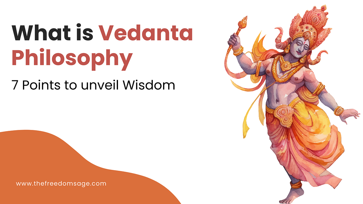 What Is Vedanta Philosophy: 7 Points To Unveil Wisdom | by Himanshu ...