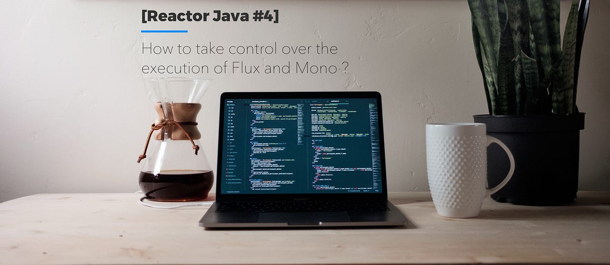 [Reactor Java #4] How to take control over the execution of Mono and ...