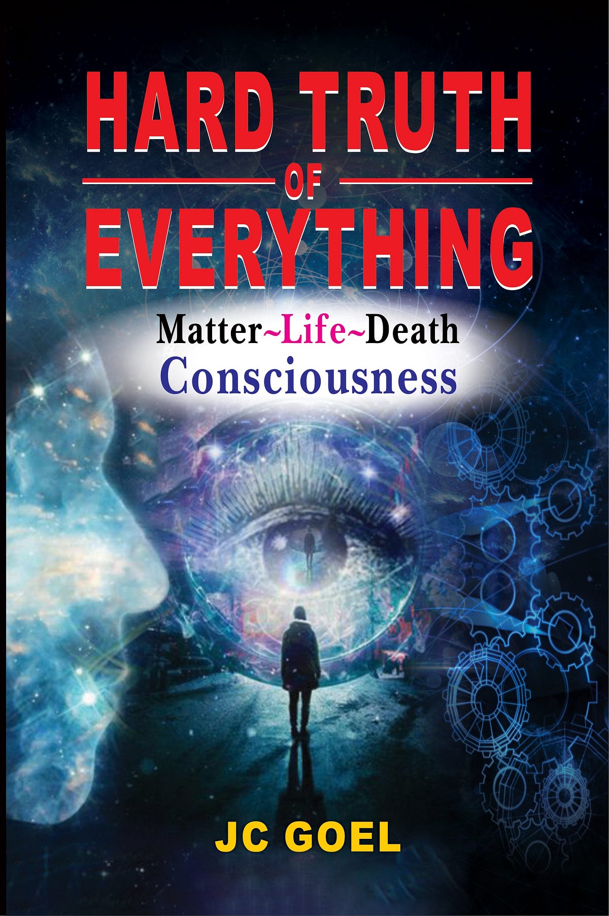 Hard Truth of Everything Matter Life Death Consciousness: Review by ...