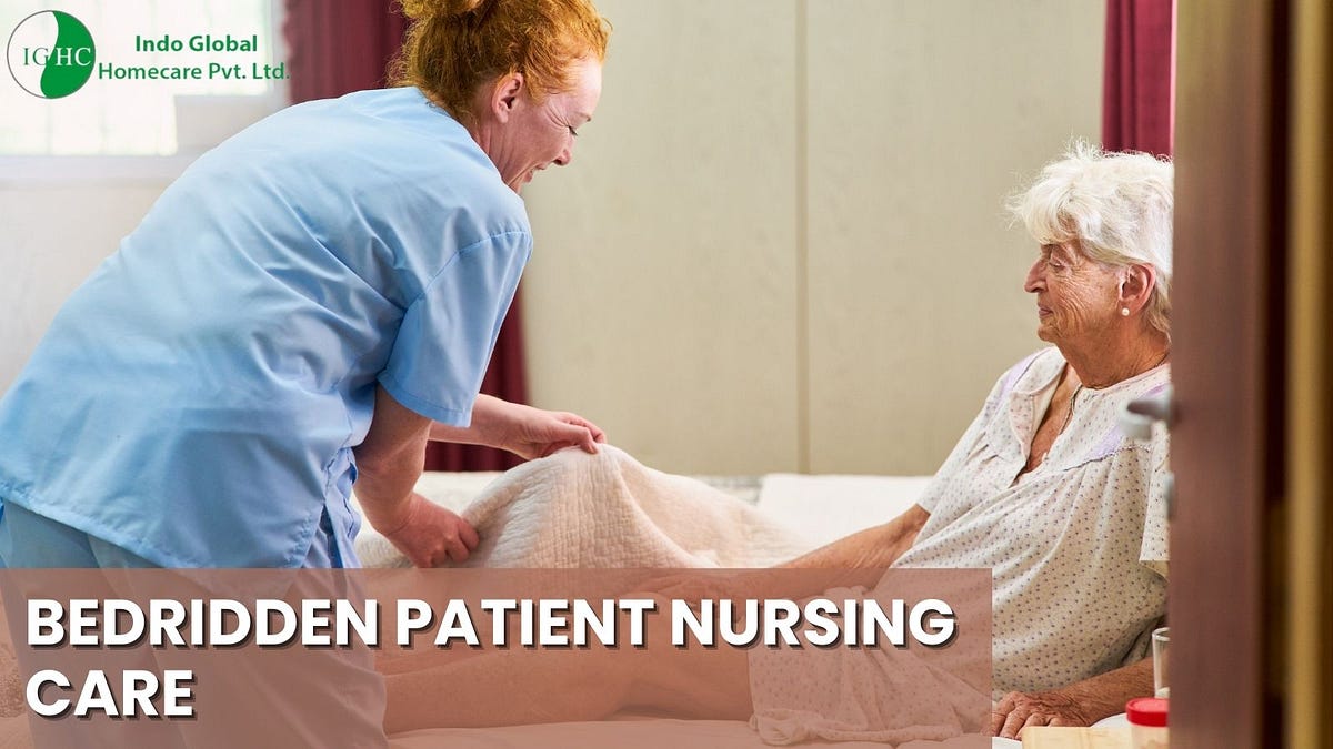 Bedridden patient nursing care. Compassionate Nursing Care for… | by ...
