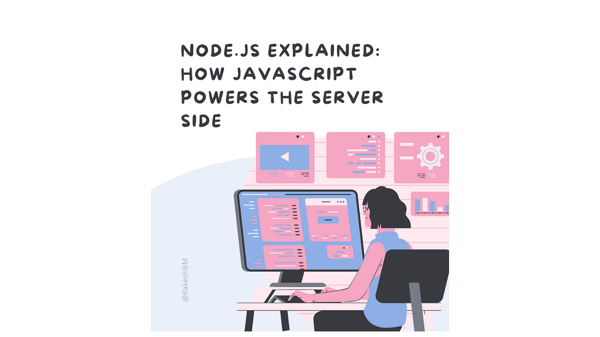 Node.js Explained: How JavaScript Powers the Server Side | by Rakesh BM ...