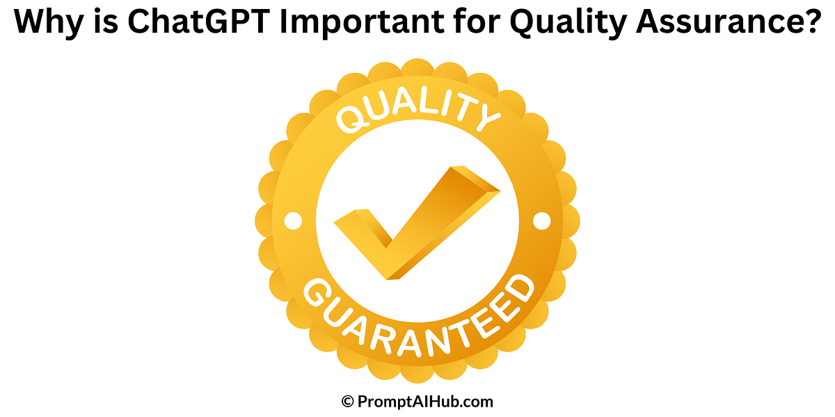 Why is ChatGPT Important for Quality Assurance? | by Muhammad Younas ...