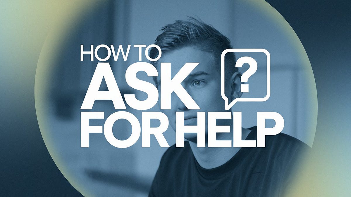 How to Ask for Help the Right Way (and Get Fast, Effective Answers ...