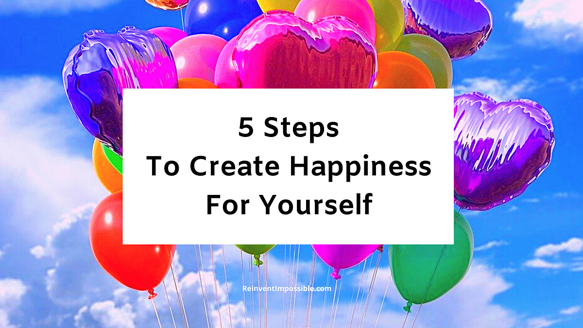 How To Be A Positive Thinker. The 5 Step Process to Create Happiness ...