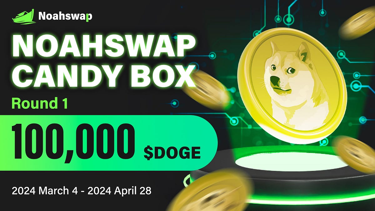 Noahswap Candy Box: Round 1–100,000 DOGE! | by Captain Noahswap ...