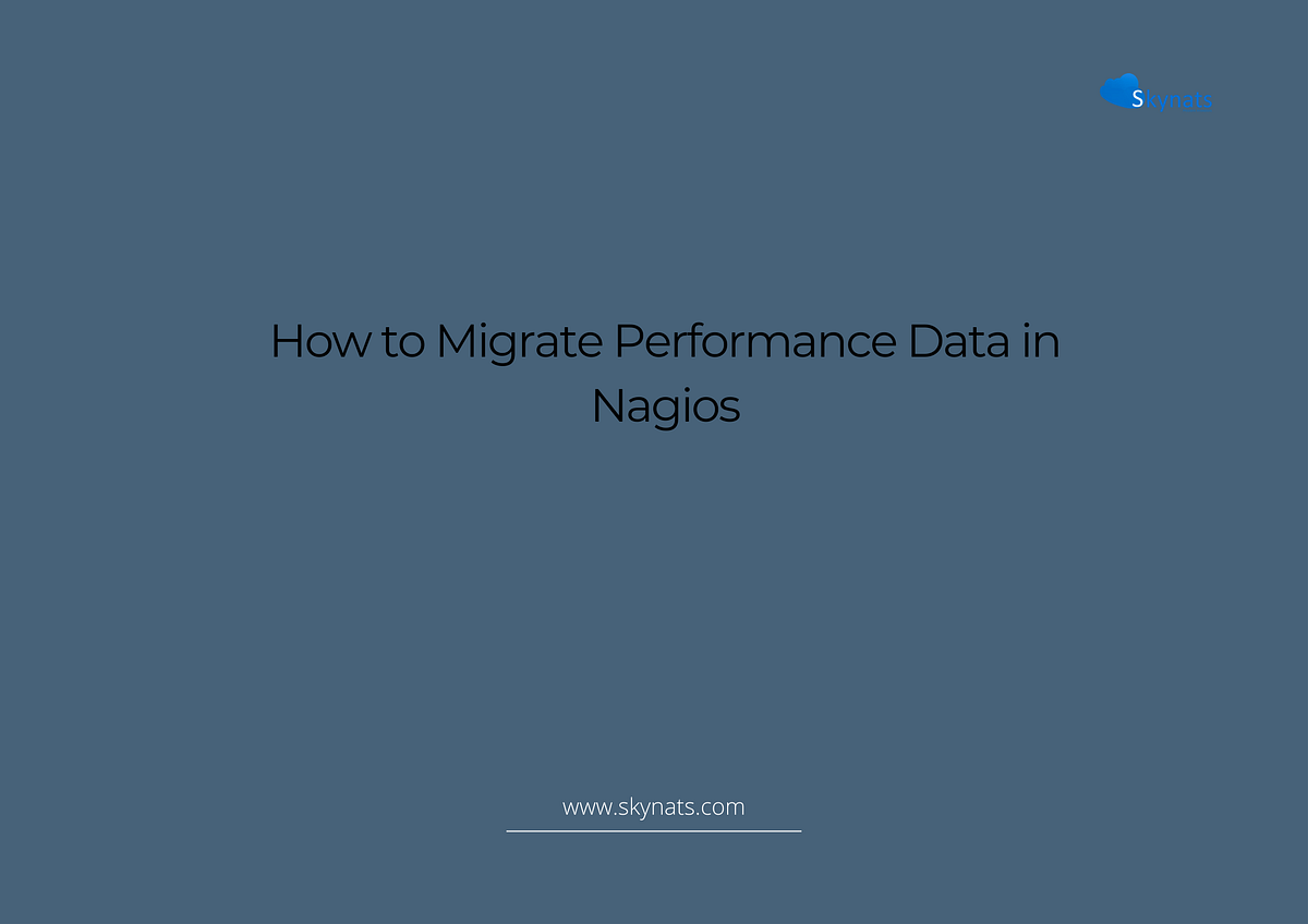 How to Migrate Performance Data in Nagios | by Arjun N | Medium