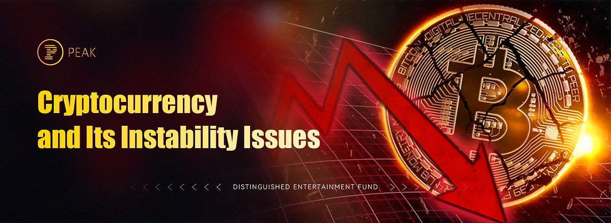 Cryptocurrency and Its Instability Issues | by Peakentertainment | Jul ...