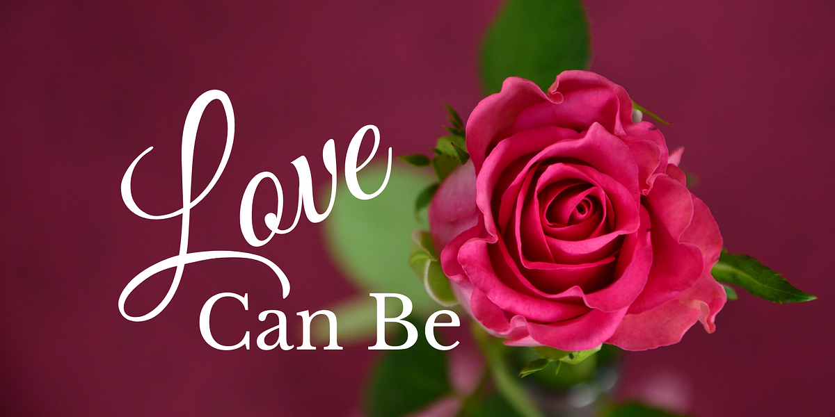 Love Can Be. A poem of love possibilities. | by Scott Ninneman ...
