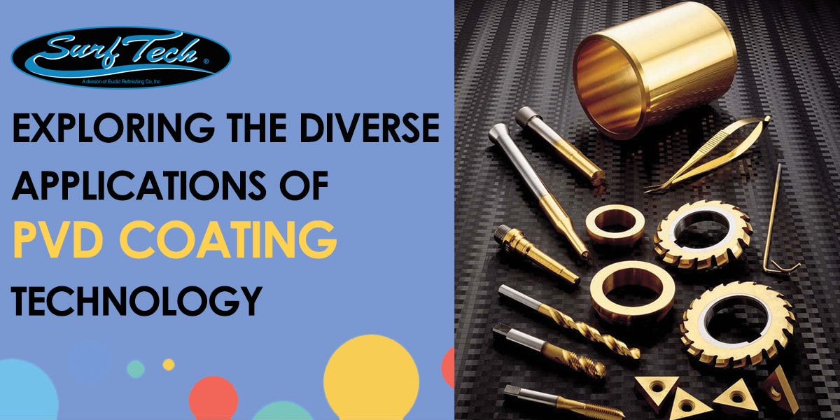 Exploring the Diverse Applications of PVD Coating Technology - SurfTech INC - Medium