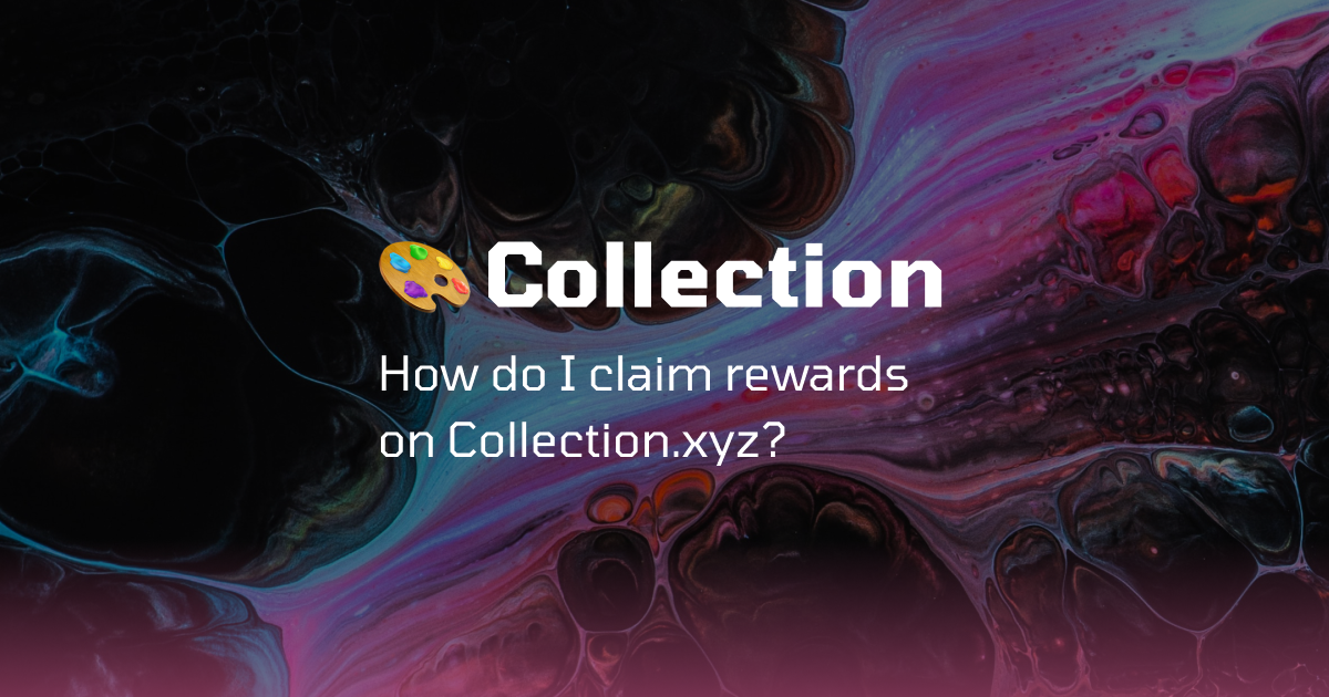 FAQ: How do I claim my rewards on Collection.xyz? | by Collection.xyz ...