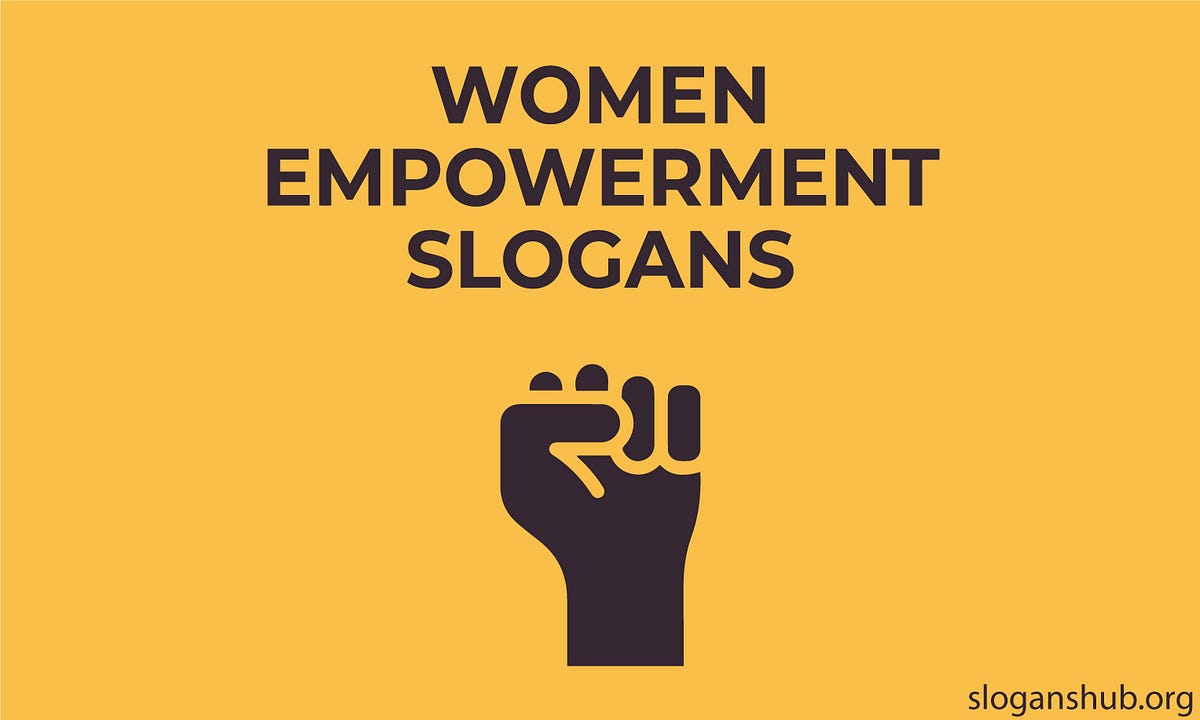 Best Women Empowerment Slogans - Jacob Murphy - Medium
