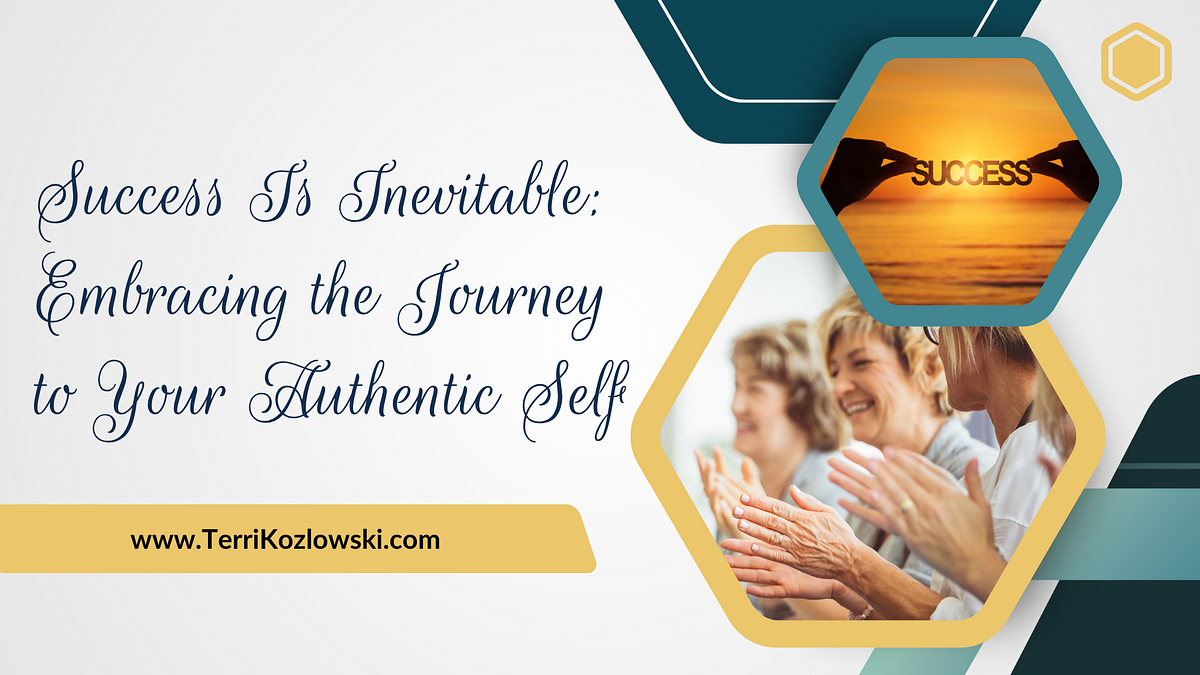 Success Is Inevitable: Embracing the Journey to Your Authentic Self ...
