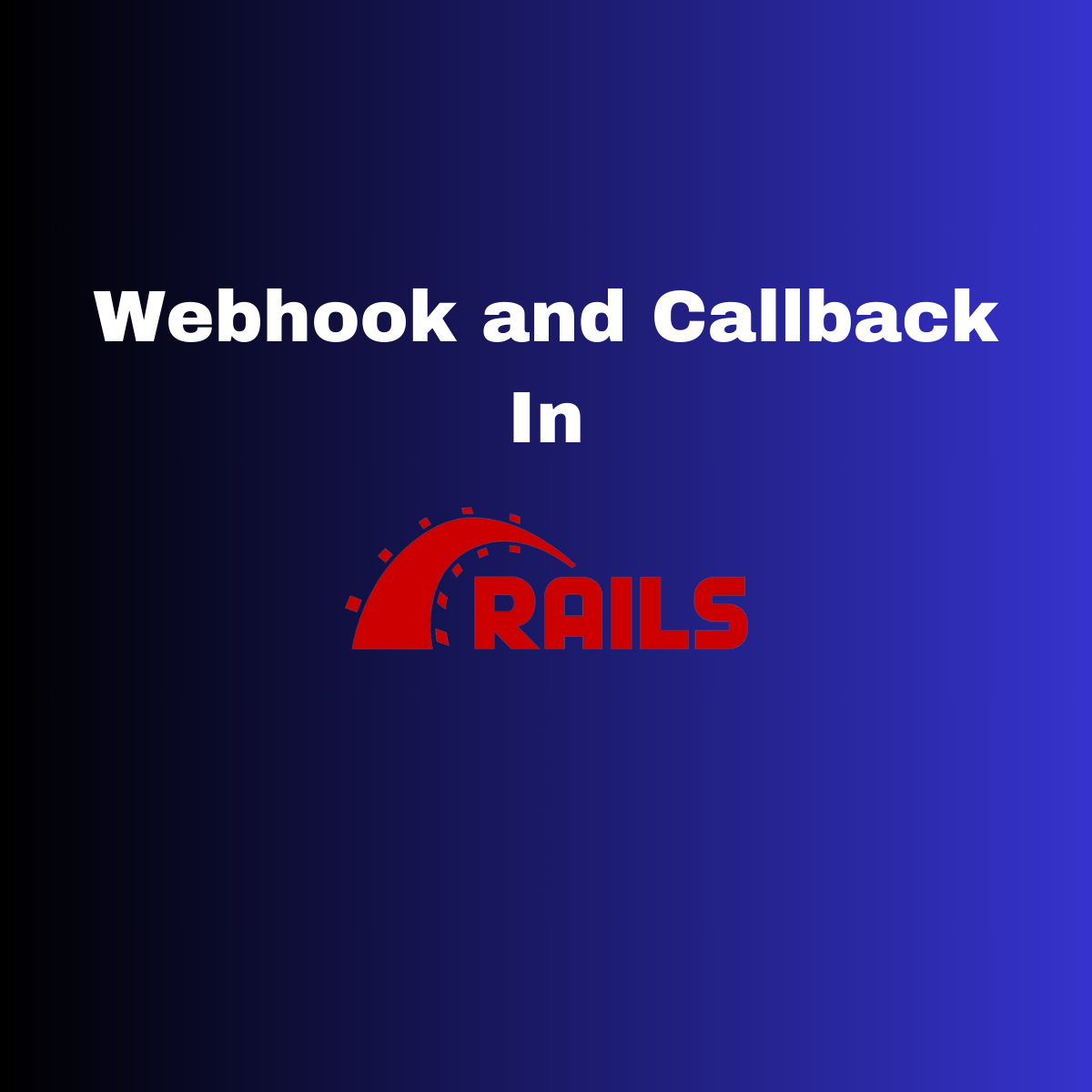 Riding the Wave of Automation: Webhooks and Callbacks in Ruby on Rails | by Bhavesh Saluja | Medium
