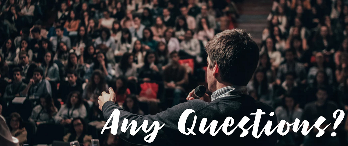 Any Questions?. It’s the end of a presentation and… | by Chris Bertrand ...