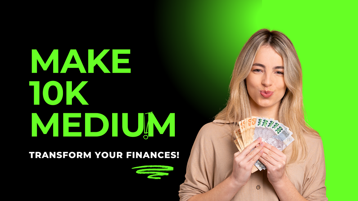 How to Make $10K on Medium: A Step-by-Step Guide | by Wahab Writer ...