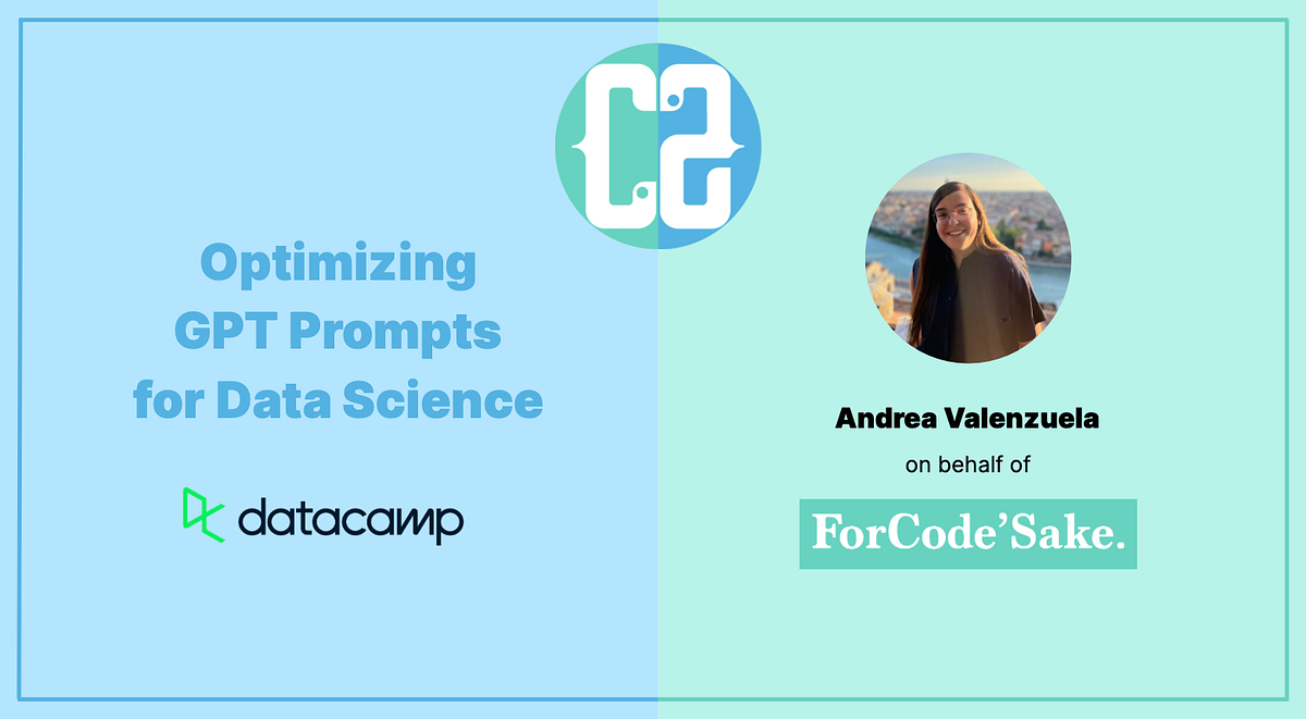 Optimizing GPT Prompts for Data Science | by Andrea Valenzuela ...