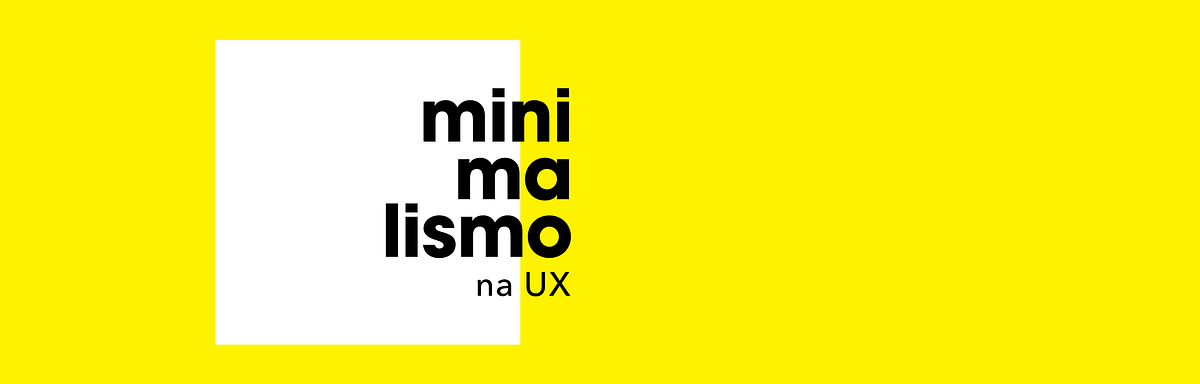 Minimalismo na UX. Minimalismo é um dos movimentos de… | by Lenine | UX ...