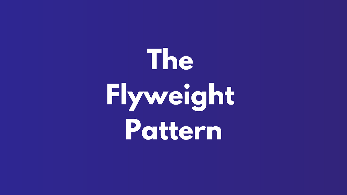 The Flyweight Pattern. In this article: | by Dmytro Chumakov | Mar, 2024 | Medium