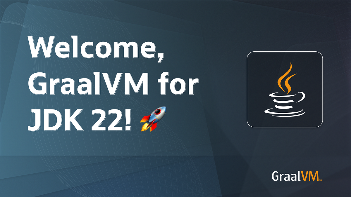 Welcome, GraalVM for JDK 22!🚀. Today we are releasing GraalVM for JDK… | by Alina Yurenko ...