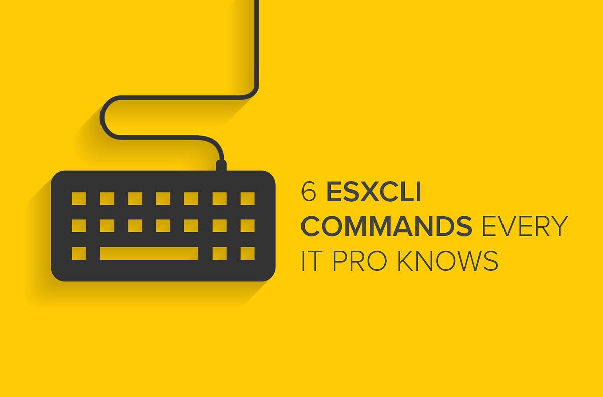 6 Esxcli Commands Every IT Pro Knows | by EMPIST | Medium