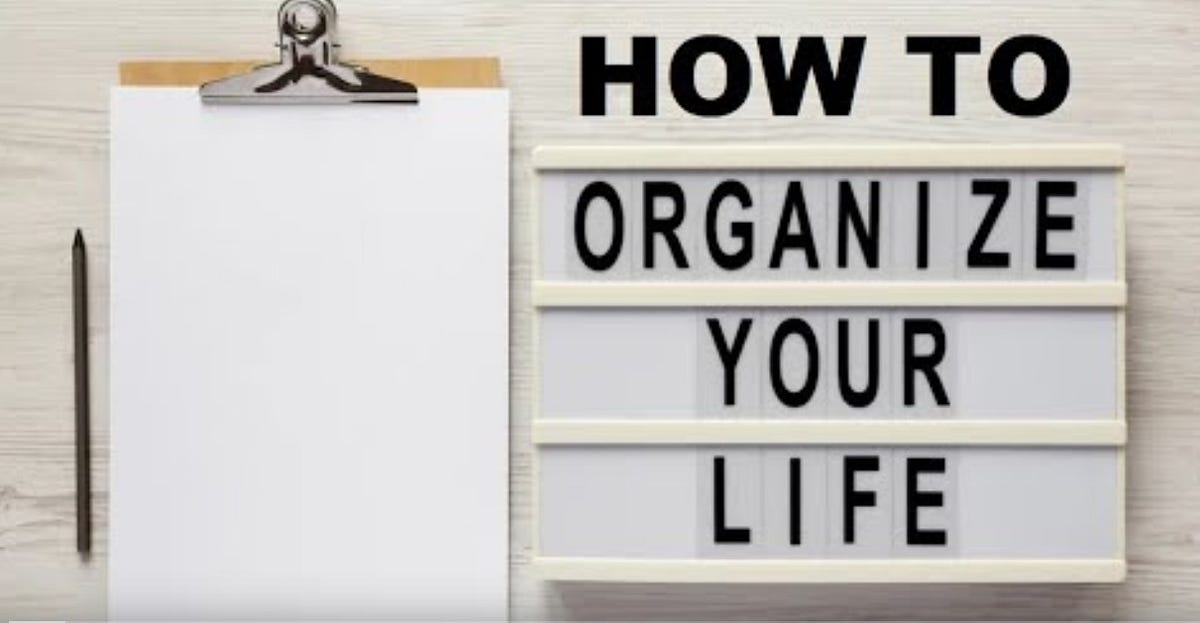 How To Organize Your Life? How To Change Your Life To Be Better ...