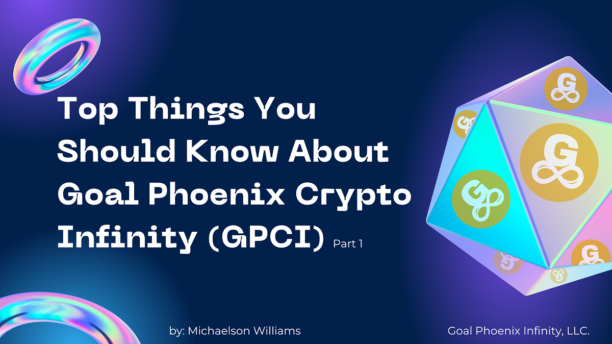 Top Things You Should Know About Goal Phoenix Crypto Infinity (GPCI ...