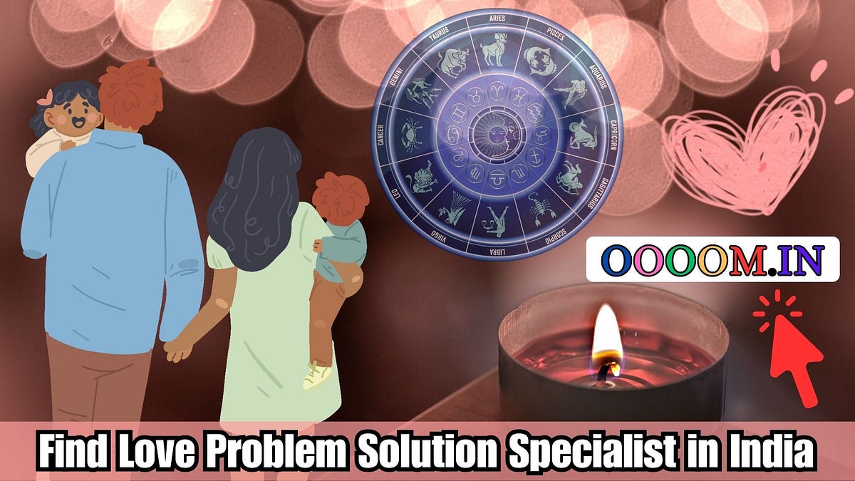 Find Love Problem Solution Specialist in India | by ommm sastri | May ...
