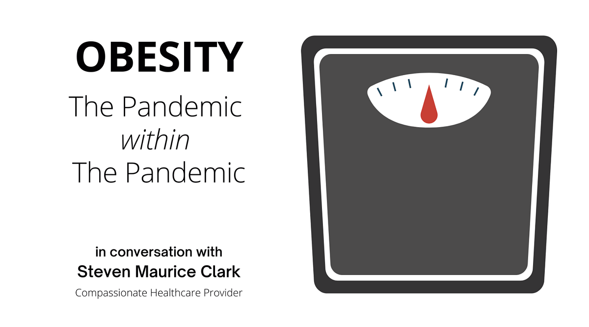 Obesity — The Pandemic Within the Pandemic - In conversation with ...