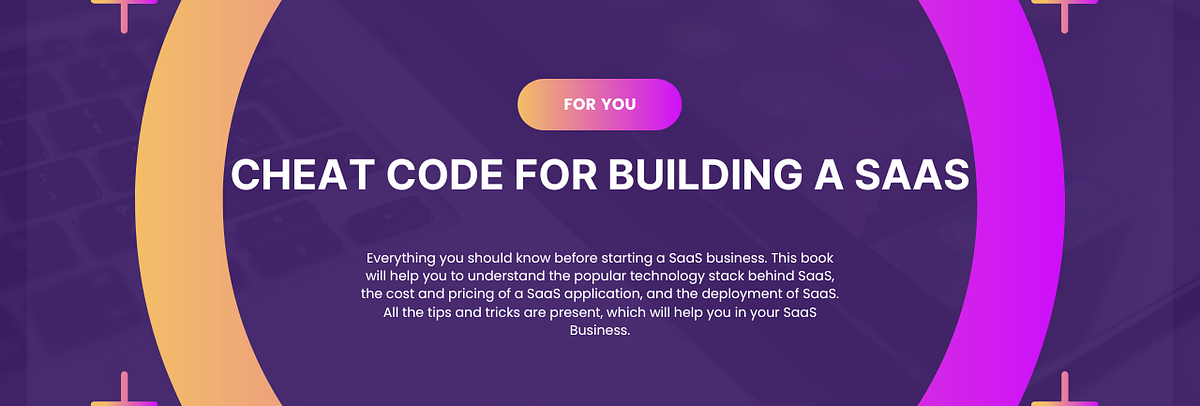 Cheat code to build a successful SaaS Business | by Shivanshu Gupta ...