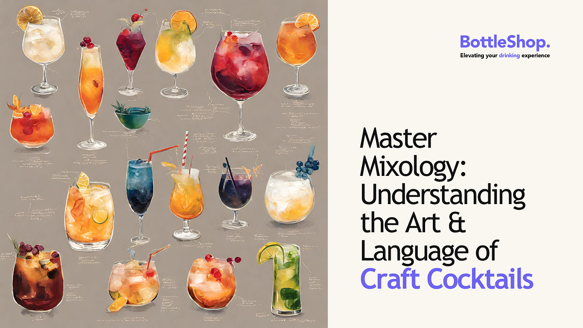 Master Mixology: Understanding the Art & Language of Craft Cocktails | by BottleShop | Medium