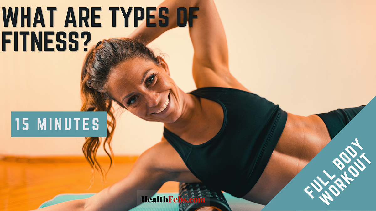 What are types of fitness? - Healthfebs - Medium