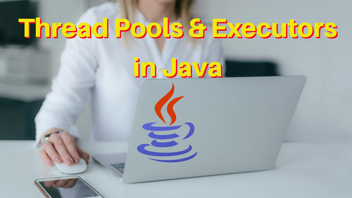 Thread Pools And Executors In Java As Applications Scale Managing Threads… By Nakul Mitra