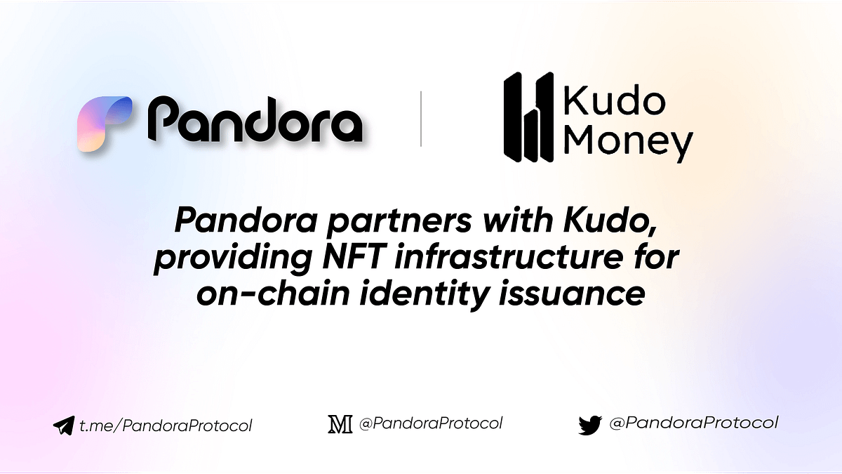 Pandora partners with Kudo, providing NFT infrastructure for on-chain ...