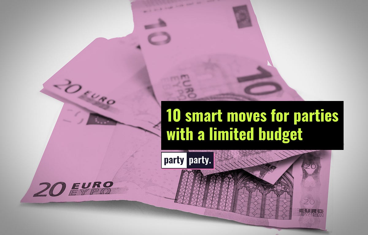 10 smart moves for parties with limited budget | by PartyParty | Jan ...