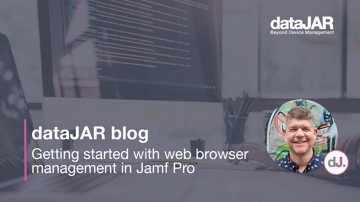 Getting started with web browser management in Jamf Pro | by Petra Marmaros | Medium