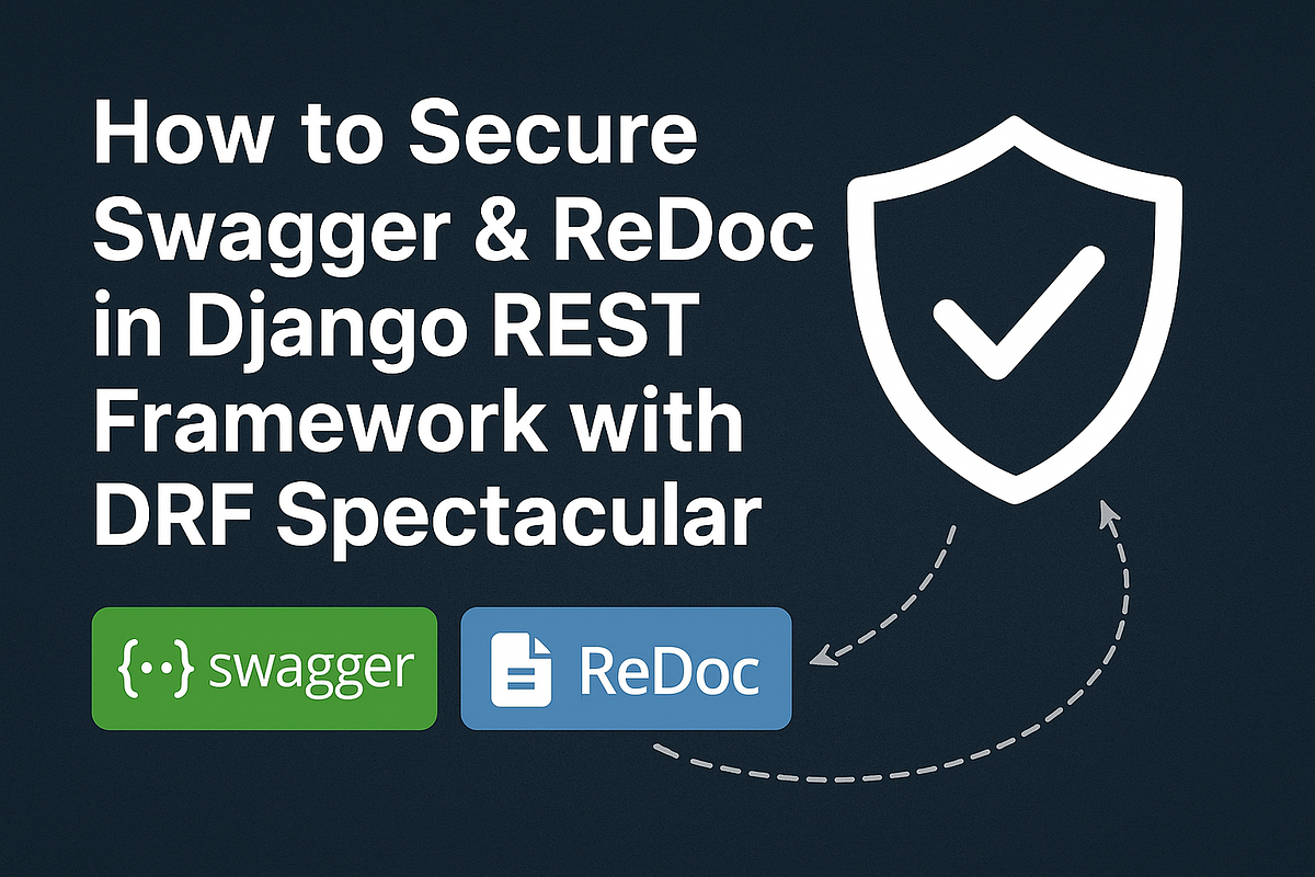 Secure Swagger & ReDoc in Django REST Framework with DRF Spectacular: Best Practices for API ...