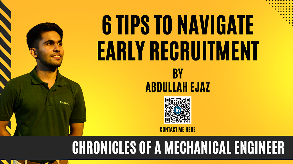 6 Tips to Navigate Early Recruitment — Chronicles of a Mechanical Engineer | by Abdullah Ejaz ...