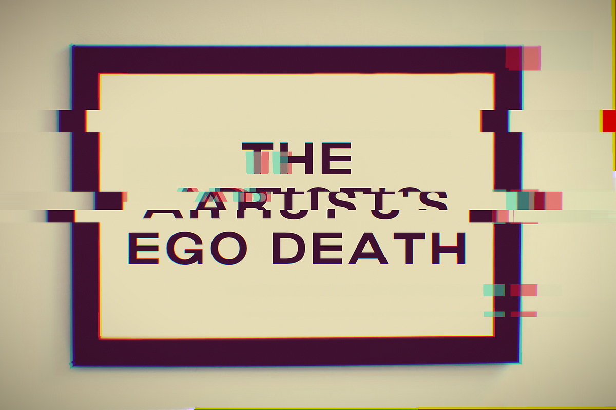 The Artist’s Ego Death: The Power of Knowing What It Is | by Omneity ...