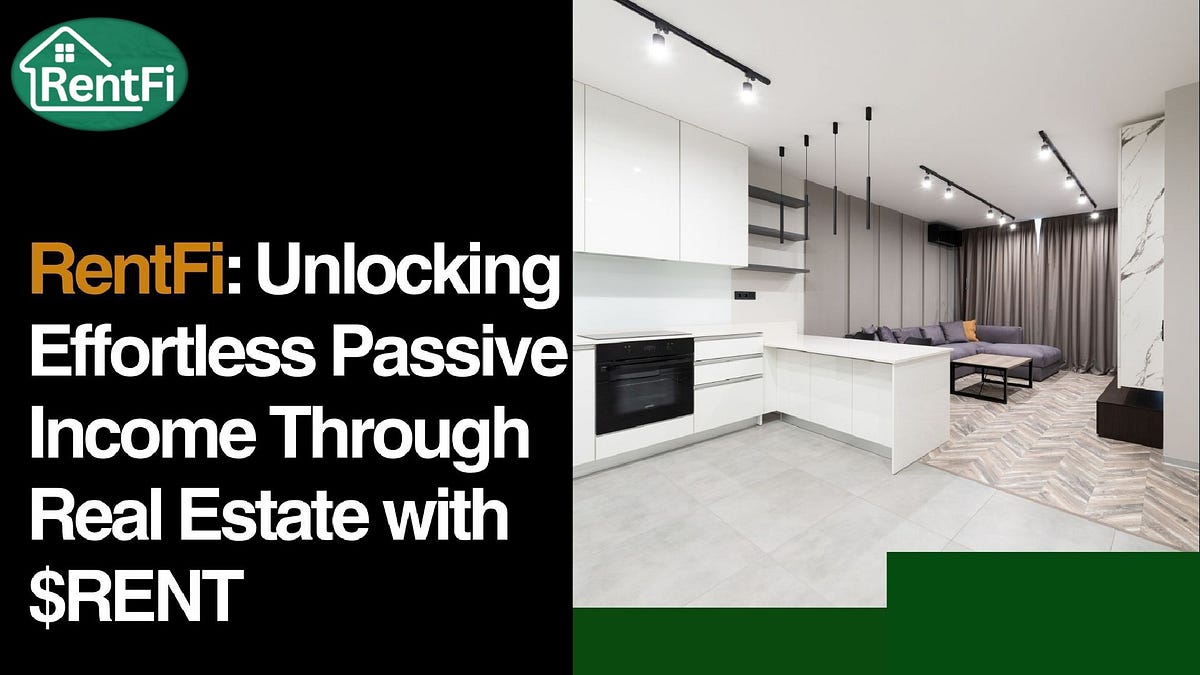 RentFi: UNLOCKING EFFORTLESS PASSIVE INCOME THROUGH REAL ESTATE WITH ...