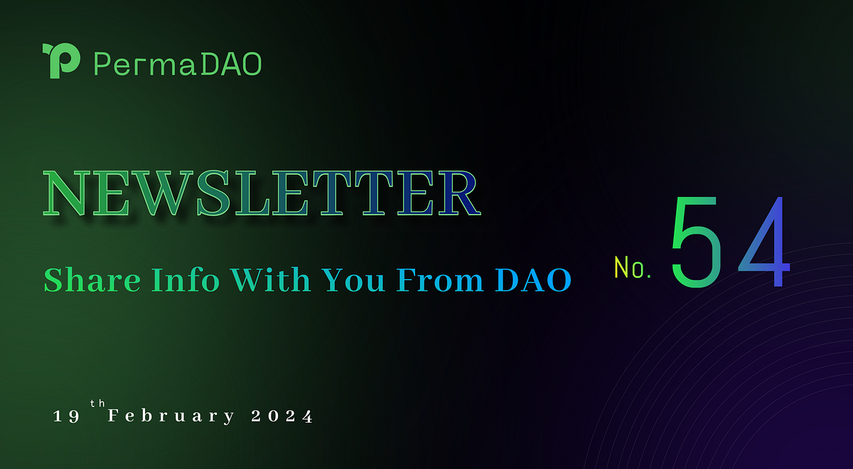 PermaDAO Weekly #54（2.10–2.16）. Abstract:Last week PermaDAO completed… | by Perma DAO | Medium