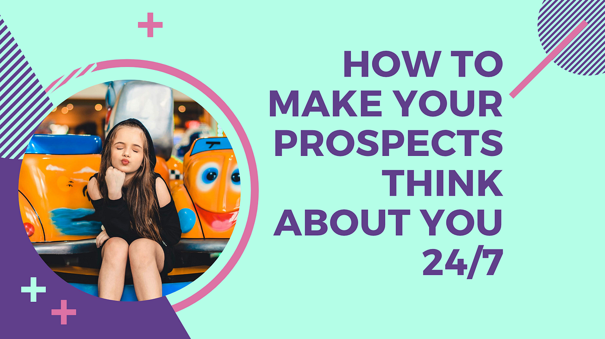 How to make your prospects think about you 24/7 | by Tyler Foo | Medium